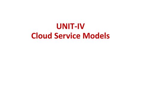 Unit 4 Modified 18 Nov Cloud Computing Unit 4 Notes Unit Iv Cloud Service Models Syllabus