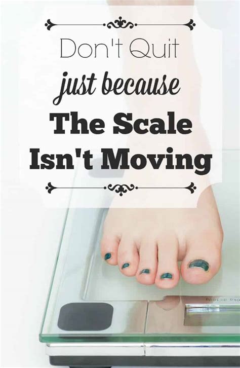 Don T Quit Just Because The Scale Isn T Moving