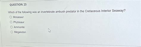 Solved Question 23which Of The Following Was An Invertebrate