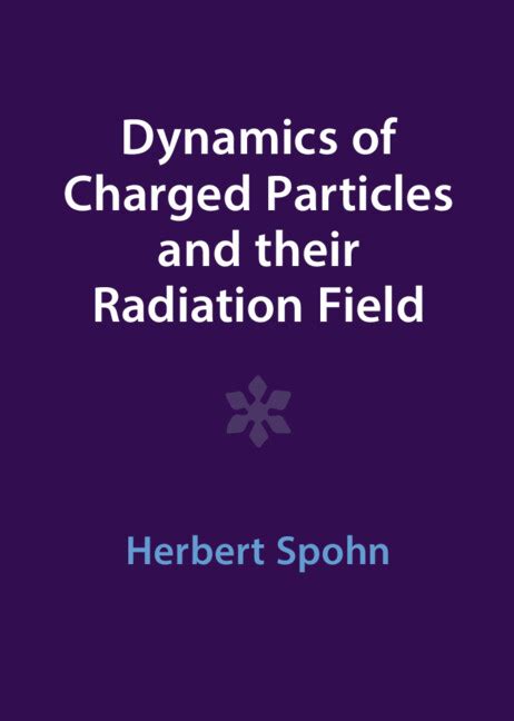 Dynamics Of Charged Particles And Their Radiation Field