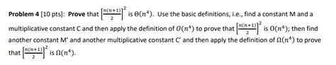 Solved Problem 4 10 pts Prove that 2n n 1 2 is Θ n4 Chegg com