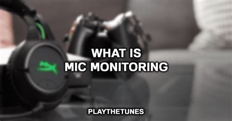 Mic Monitoring What Is It And How To Use It 2022