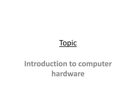 Computer Hardware Intro Pptx