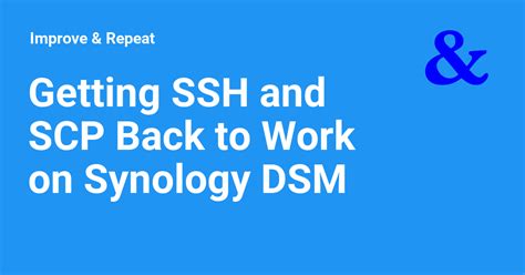 Getting SSH And SCP Back To Work On Synology DSM X Improve Repeat