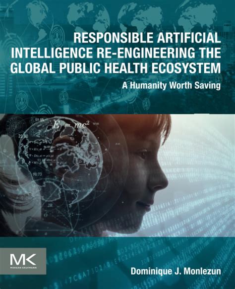 Responsible Artificial Intelligence Re Engineering The Global Public Health Ecosystem A