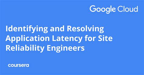 Identifying And Resolving Application Latency For Site Reliability Engineers Coursya