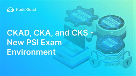 Ckad Cka And Cks New Psi Exam Environment
