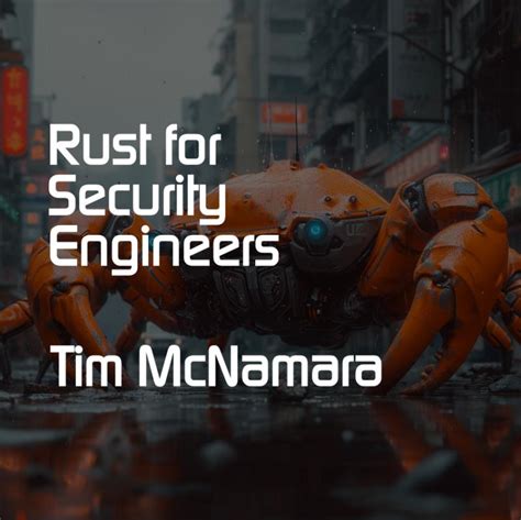 Learn About Rustlang For Security Engineering With In Person And Remote Attendance Tim