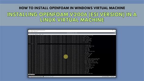 Installing Openfoam V2006 Esi Version In A Linux Virtual Machine Back In 2020 Youtube