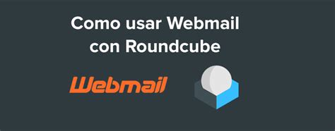 Como Usar Webmail Roundcube Trucos Tips Y Tutoriales Web Hosting
