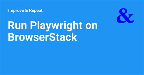 Run Playwright On Browserstack Improve And Repeat