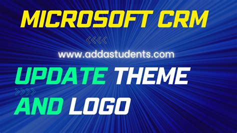 How To Update The Theme And Logo In Dynamics 365 Crm Tech Masala
