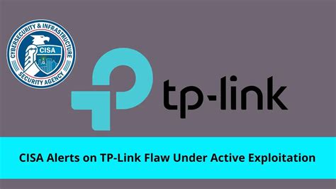 Cisa Alerts On Tp Link Flaw Under Active Exploitation