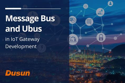 Message Bus And Ubus In Iot Gateway Development Dusuniot