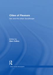 Cities Of Pleasure Sex And The Urban Socialscape 1st Edition Alan