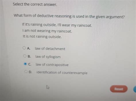 Select The Correct Answer What Form Of Deductive Reasoning Is Used In The Given Argument [math]