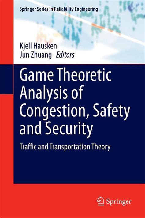 Springer Series In Reliability Engineering Game Theoretic Analysis Of Congestion