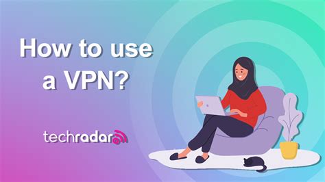 How To Use A VPN TechRadar