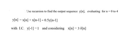 Solved Use Recursion To Find The Output Sequence Y N