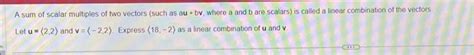 Solved A Sum Of Scalar Multiples Of Two Vectors Such As Au