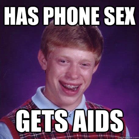 Bad Luck Brian Phone Sex Memes Quickmeme