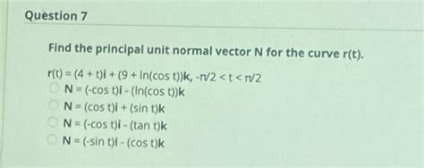 Solved Find The Principal Unit Normal Vector N For The Curve Chegg Com