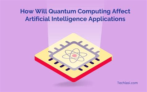 how will quantum computing affect artificial intelligence applications
