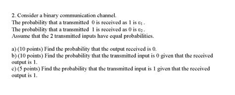 Solved Consider A Binary Communication Channel The Chegg