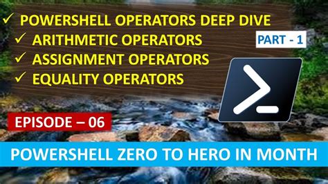 Powershell Operators Deep Dive Part 1 Ep 06 Powershell Zero To