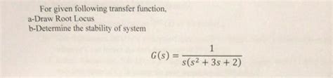 Solved For Given Following Transfer Function A Draw Root Chegg