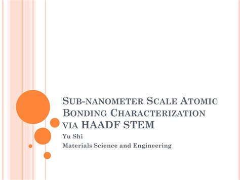 Ppt Sub Nanometer Scale Atomic Bonding Characterization Via Haadf Stem Powerpoint Presentation