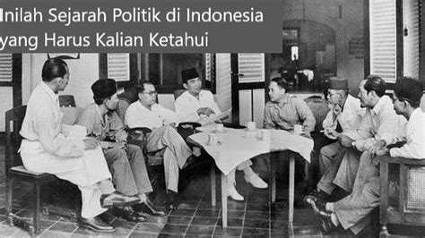 Inilah Sejarah Politik Di Indonesia Yang Harus Kalian Ketahui