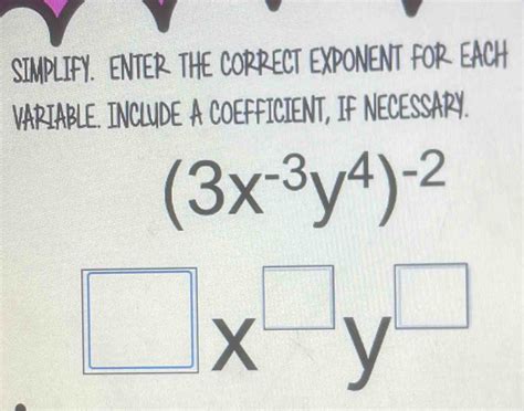 Solved Simplify Enter The Correct Exponent For Each Variable Include