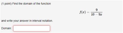 Solved 1 Point Find The Domain Of The Function F X 109x9 Chegg Com