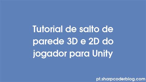 Tutorial De Salto De Parede 3d E 2d Do Jogador Para Unity Sharp Coder