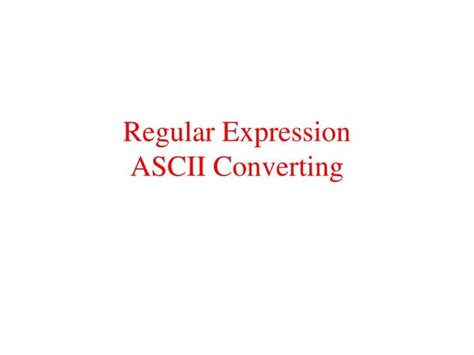 Ppt Regular Expression Ascii Converting Powerpoint Presentation Free