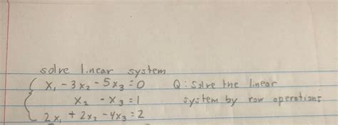 Solved The Question Is Solve The Linear System By Using Row