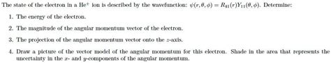 Solved The State Of The Electron In A He Ion Is Described By The Wavefunction Î¨r Î¸ Ï