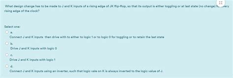 Solved Y What Design Change Has To Be Made To J And K Inputs Chegg Com