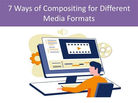 Ppt 7 Ways Of Compositing For Different Media Formats Powerpoint Presentation Id13470672