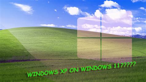 running windows xp on windows 11 youtube