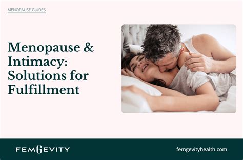 Maintaining Sexual Health During Menopause Strategies And Solutions