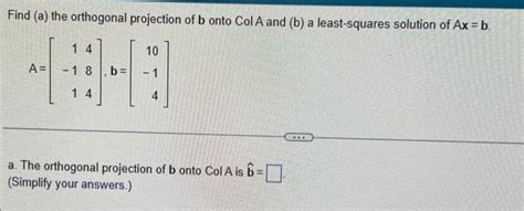Solved Find A Least Squares Solution Of Ax B By A Chegg