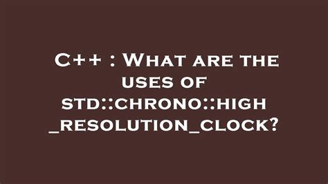 C What Are The Uses Of Std Chrono High Resolution Clock YouTube