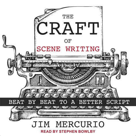The Craft Of Scene Writing Beat By Beat To A Better Script Jim Mercurio 9781665199322 Amazon