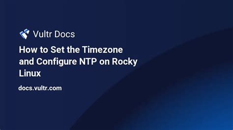 How To Set The Timezone And Configure NTP On Rocky Linux Vultr Docs