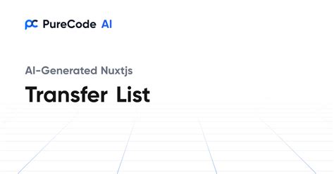 Build Great Nuxtjs Transfer List Components Faster Using Ai Tools