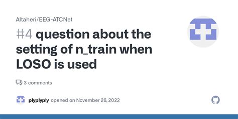 Question About The Setting Of N Train When LOSO Is Used Issue 4