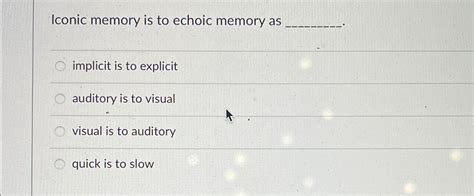 solved iconic memory is to echoic memory asimplicit is to