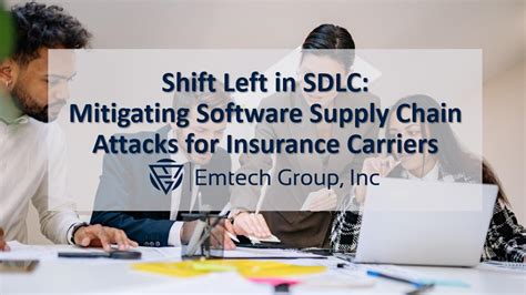 Shift Left In Sdlc Mitigating Software Supply Chain Attacks For Insurance Carriers Emtech